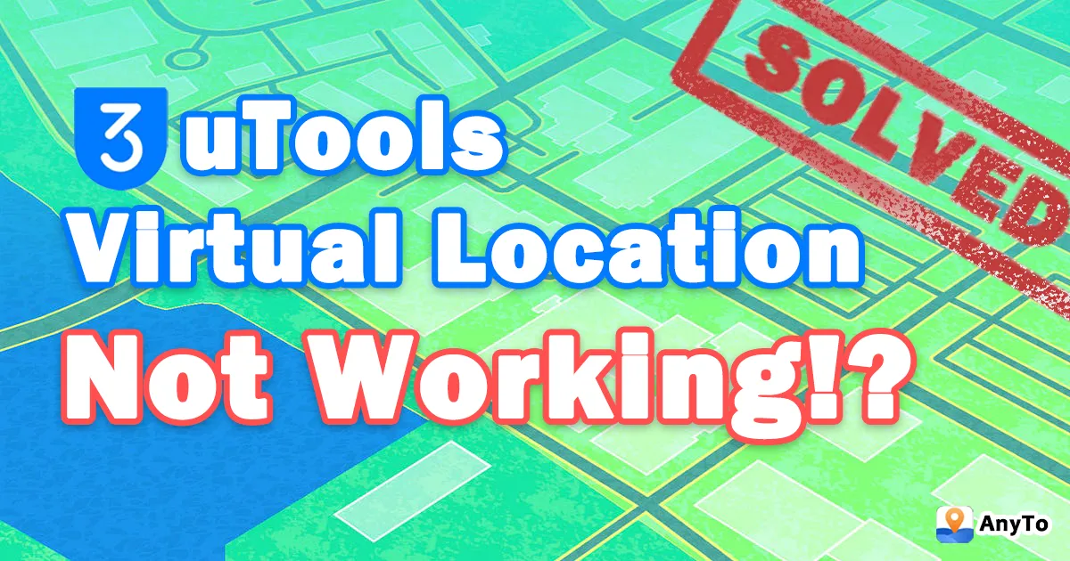 3uTools Virtual Location Not Working? 5 Common Issues & Fixes