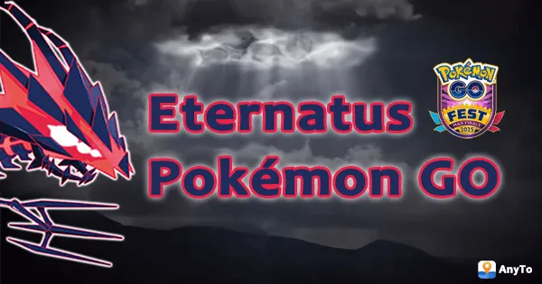 Eternatus Pokémon GO Guide: Catch Guide & Best Counters