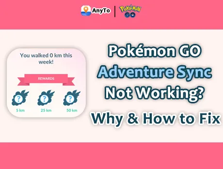 Pokémon GO Adventure Sync Not Working? 9 Fixes & Reasons