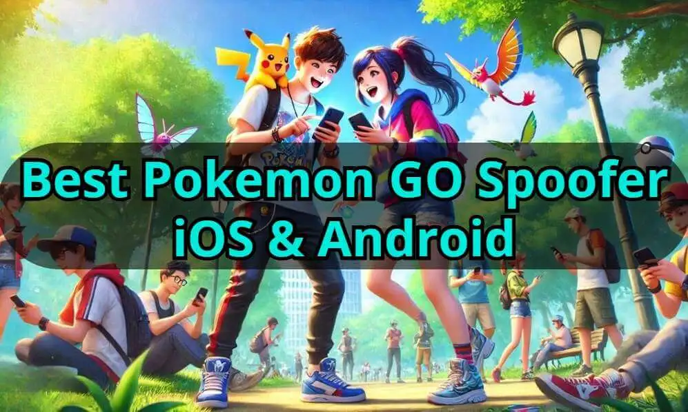 11 Best Pokemon GO Spoofers for iOS & Android [2026 Free]