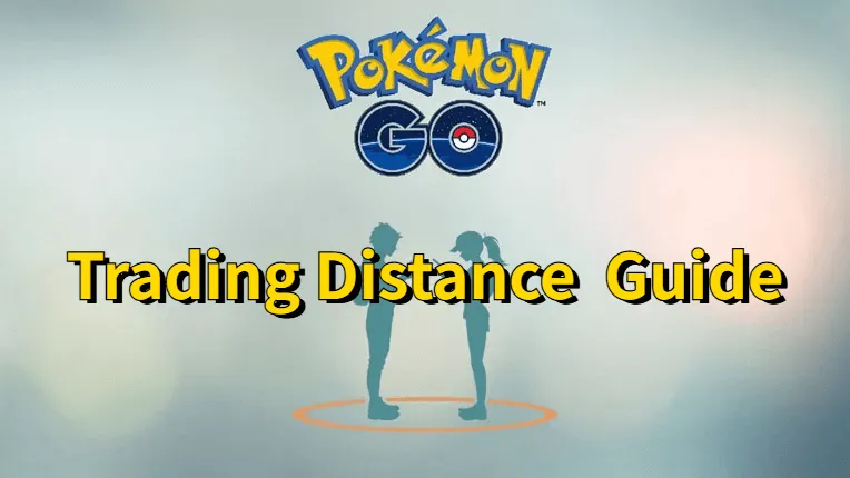 Pokemon GO Trade Distance & Long Distance Trade Guide