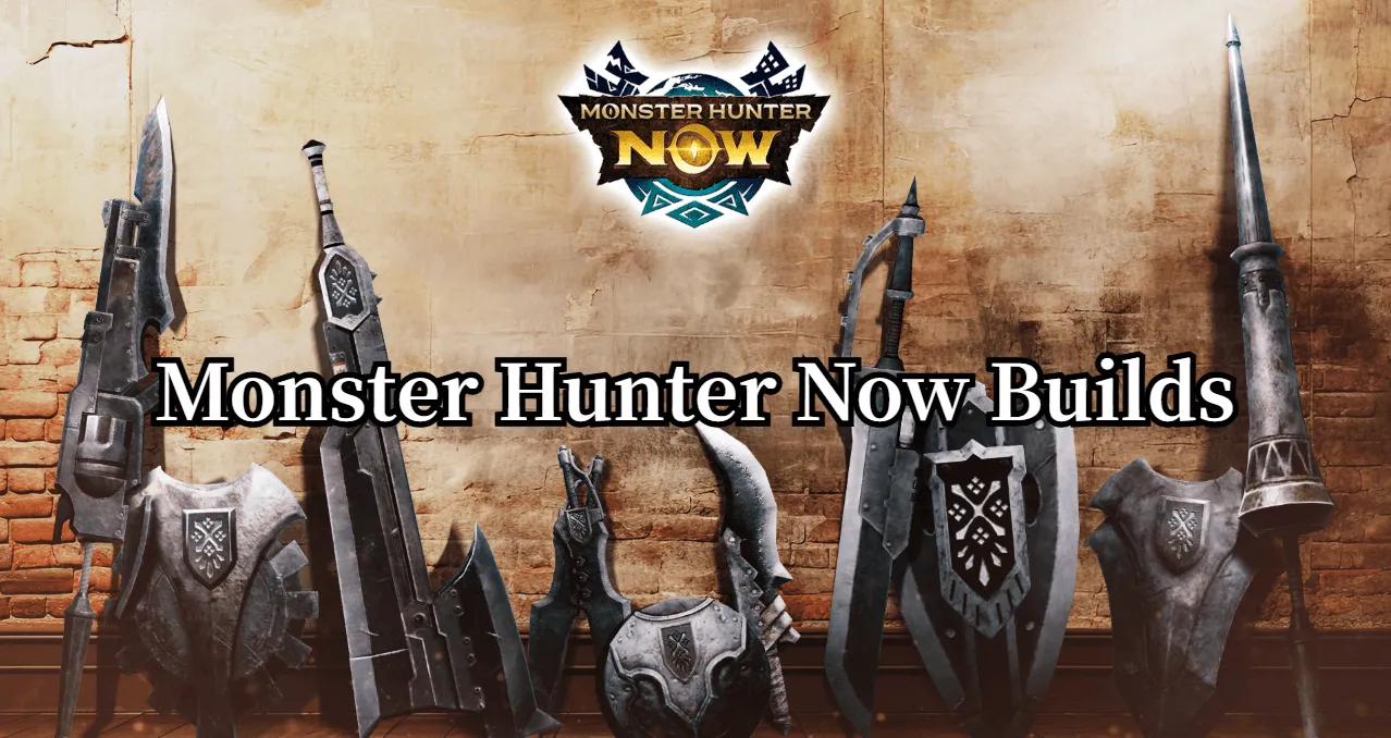 [Meta Builds] Monster Hunter Now Best Builds List 2025