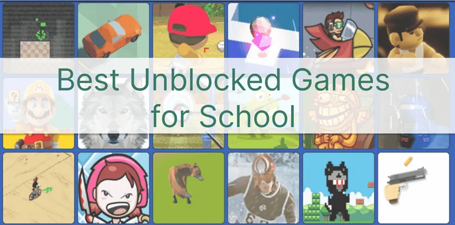 [2024] Best Unblocked Games for School You Should Know