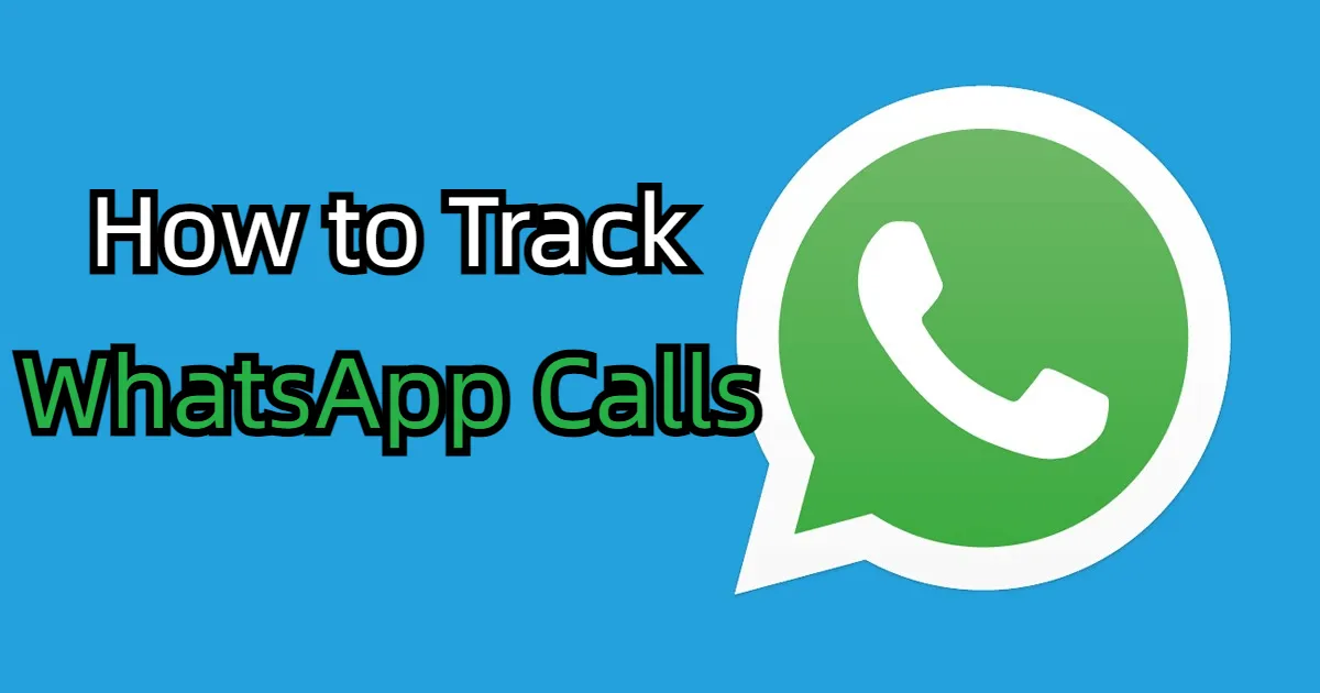 [Solved] How to Track WhatsApp Calls?