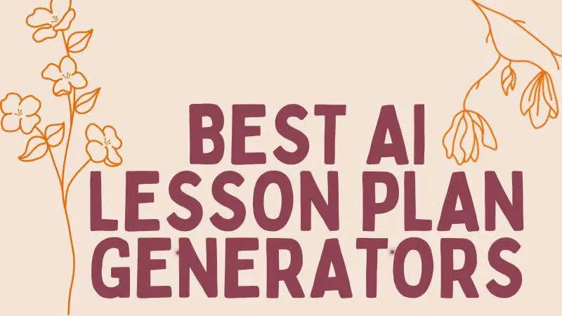 5 Best AI Lesson Plan Generators to Create Amazing Lessons