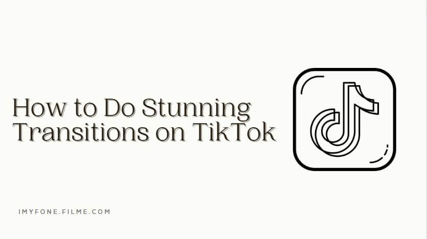 Best Ways To Transition On TikTok 2022 Guide 2023 